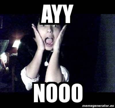 Meme Personalizado - ayy nooo - 4392589