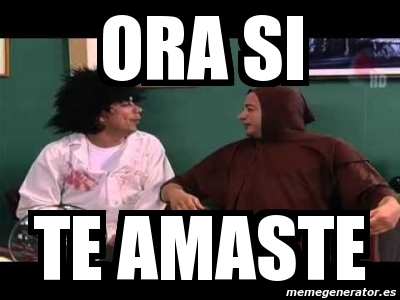 Meme Personalizado - ora si te amaste - 4394714