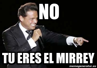 Meme Personalizado - NO TU ERES EL MIRREY - 4395960