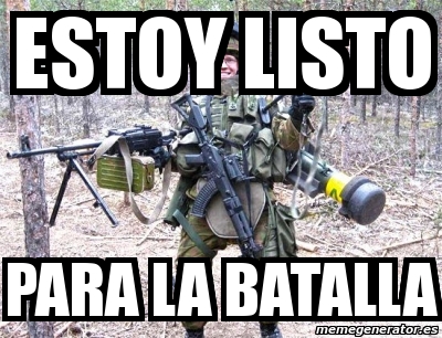 Meme Personalizado - estoy listo para la batalla - 4396244