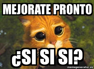 Meme Personalizado - Mejorate pronto Â¿si si si? - 4398343