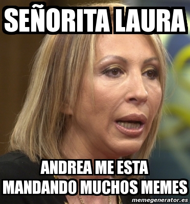 Meme Personalizado - seÃ±orita laura Andrea me esta mandando muchos ...
