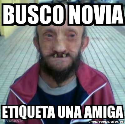 Meme Personalizado - Busco Novia Etiqueta Una amiga - 4411548