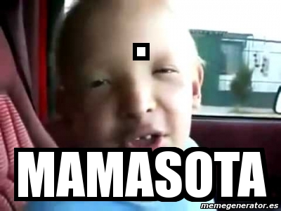 Meme Personalizado - . mamasota - 4412348