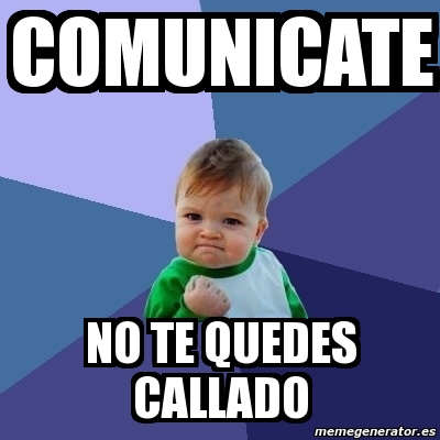 Meme Bebe Exitoso - cOMUNICATE NO TE QUEDES CALLADO - 4415610
