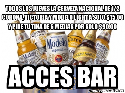 Meme Personalizado - Todos los jueves la cerveza nacional de 1/2 Corona ...