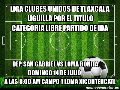 Meme Personalizado - liga clubes unidos de tlaxcala liguilla por el ...