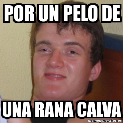 Meme Stoner Stanley - por un pelo de una rana calva - 4424329