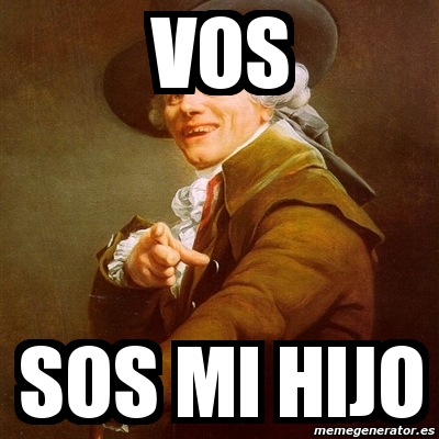 Meme Joseph Ducreux - vos sos mi hijo - 4427502