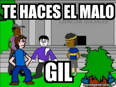 Meme Personalizado - te haces el malo gil - 4432031