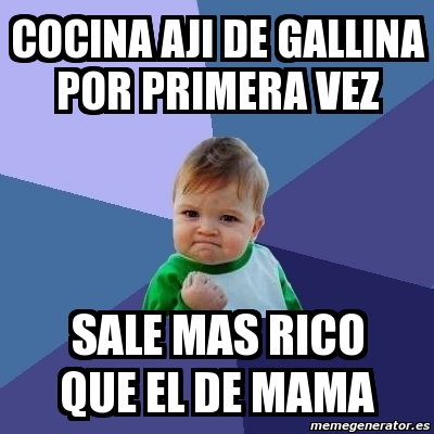Meme Bebe Exitoso - COCINA AJI DE GALLINA POR PRIMERA VEZ SALE MAS RICO ...