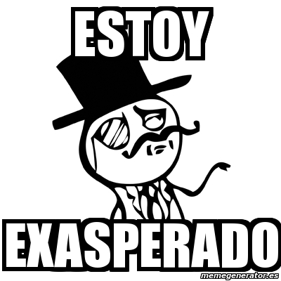 Meme Feel Like A Sir - estoy exasperado - 4434404