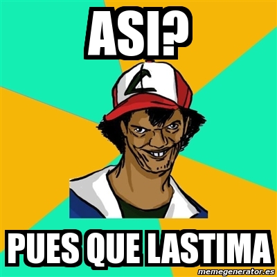 Meme Ash Pedreiro - asi? pues que lastima - 4441099