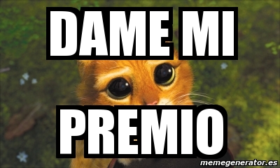 Meme Personalizado - dame mi premio - 4450043