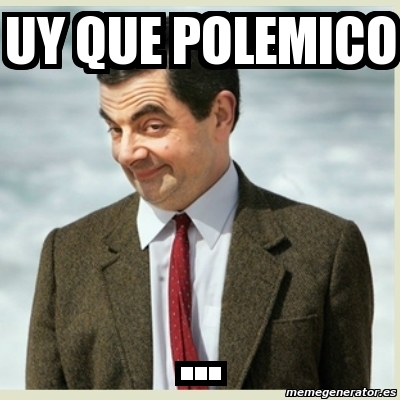 Meme Mr Bean - UY QUE POLEMICO ... - 4472625