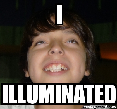 Meme Personalizado - i illuminated - 4492709