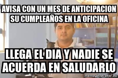 Meme Personalizado - avisa con un mes de anticipacion su cumpleaÃ±os en ...