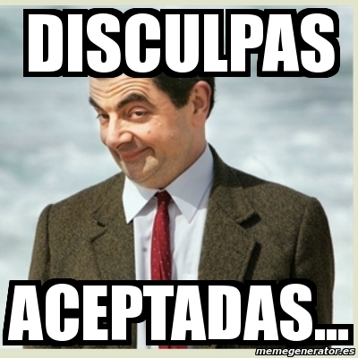 Meme Mr Bean - disculpas aceptadas... - 4499638