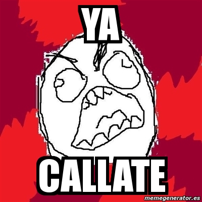 Meme Rage FU - ya callate - 4050471