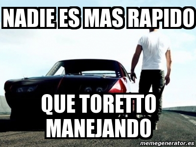 Meme Personalizado - nadie es mas rapido que toretto manejando - 4055844