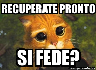 Meme Personalizado - recuperate pronto si fede? - 4058339