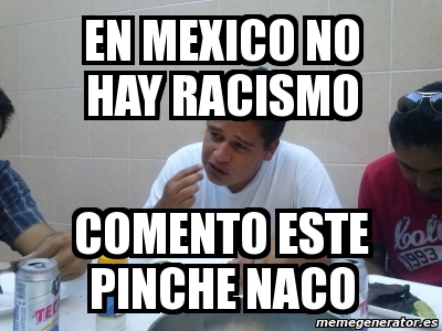 Memes Racistas Mexicanos