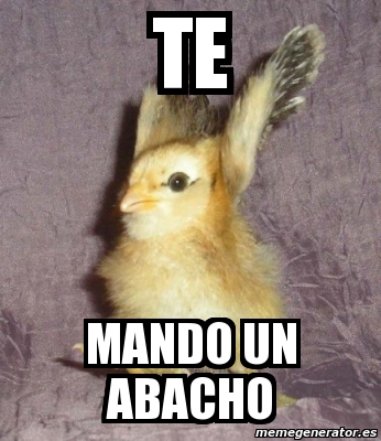 Meme Personalizado - te mando un abacho - 4515397