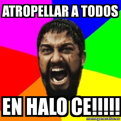 Meme Sparta - atropellar a todos en halo ce!!!!! - 4517644