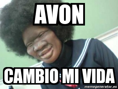 Meme Personalizado - avon cambio mi vida - 4518103
