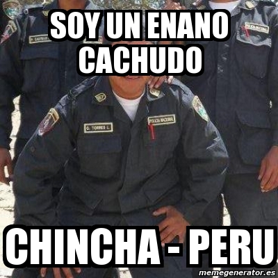 Meme Personalizado - soy un enano cachudo chincha - peru - 4526335
