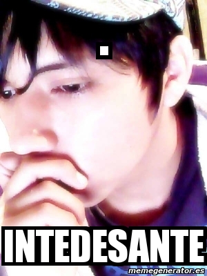 Meme Personalizado - . Intedesante - 4528006