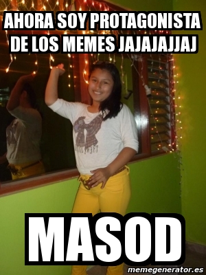 Meme Personalizado - ahora soy protagonista de los memes jajajajjaj ...