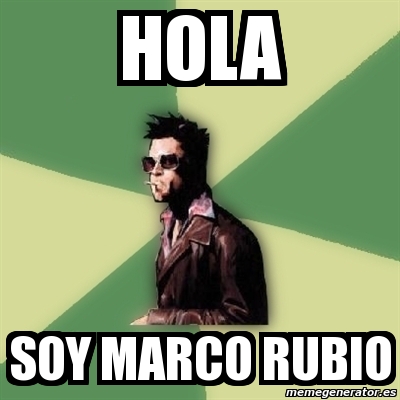 Meme Tyler Durden - hola soy marco rubio - 4533961
