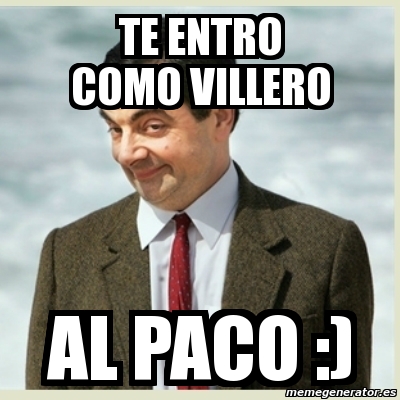Meme Mr Bean - te entro como villero al paco :) - 4538834