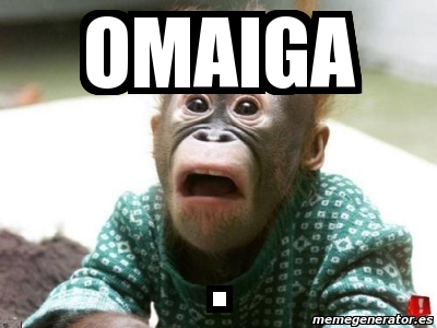 Meme Personalizado - OMAIGA . - 4539048