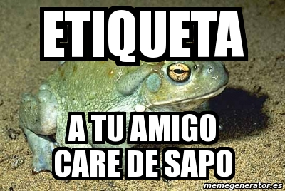 Meme Personalizado - etiqueta a tu amigo care de sapo - 4540374