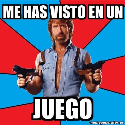 Meme Chuck Norris - me has visto en un juego - 4548296