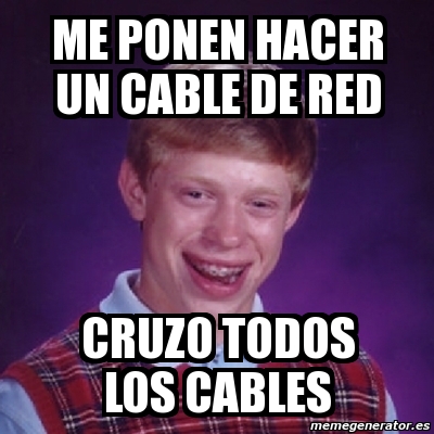 Meme Bad Luck Brian - Me ponen hacer un cable de red Cruzo todos los ...