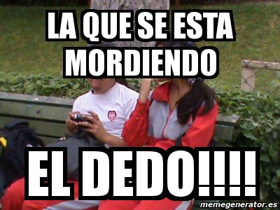 Meme Personalizado - La que se esta mordiendo el dedo!!!! - 4550707