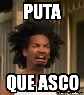 Meme Personalizado - puta que asco - 4552082