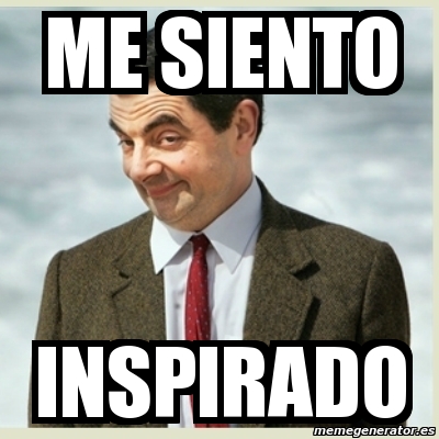 Meme Mr Bean - me siento inspirado - 4556259