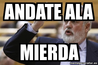 Meme Personalizado - andate ala mierda - 4559804