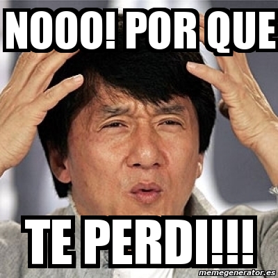 Meme Jackie Chan - nooo! por que te perdi!!! - 4560307