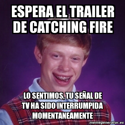 Meme Bad Luck Brian - Espera el trailer de catching fire Lo sentimos ...