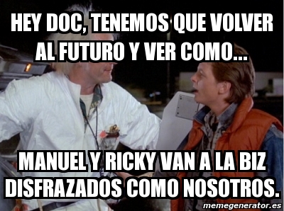 Meme Personalizado - hey doc, tenemos que volver al futuro y ver como ...