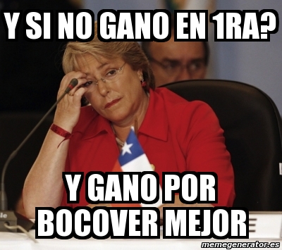 Meme Personalizado - y si no gano en 1ra? y gano por bocover mejor ...