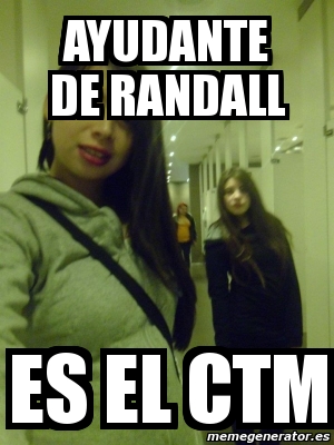 Meme Personalizado - ayudante de randall Es el ctm - 4586489