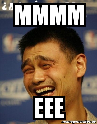 Meme Personalizado - Mmmm eee - 4587914