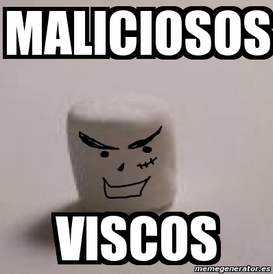 Meme Personalizado - maliciosos viscos - 4588718