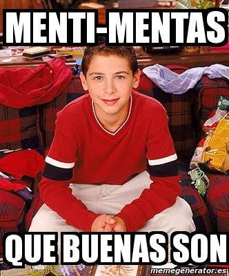 Meme Personalizado - menti-mentas que buenas son - 4063271